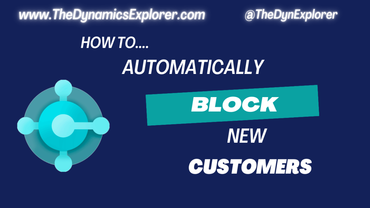 Dynamics 365 Business Central – How to automatically block all new ...