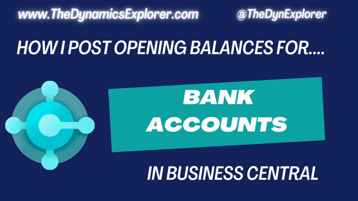 Dynamics 365 Business Central – How I post Opening Balances for Bank ...