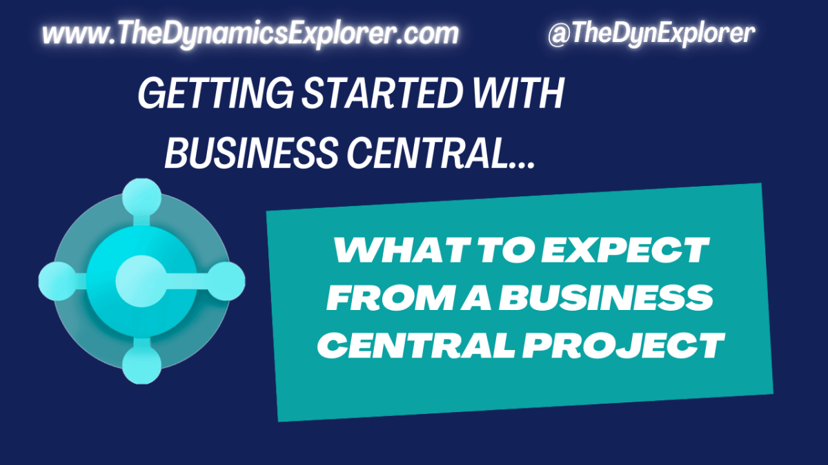Dynamics 365 Business Central – Getting Started with Business Central – What to expect from a ...